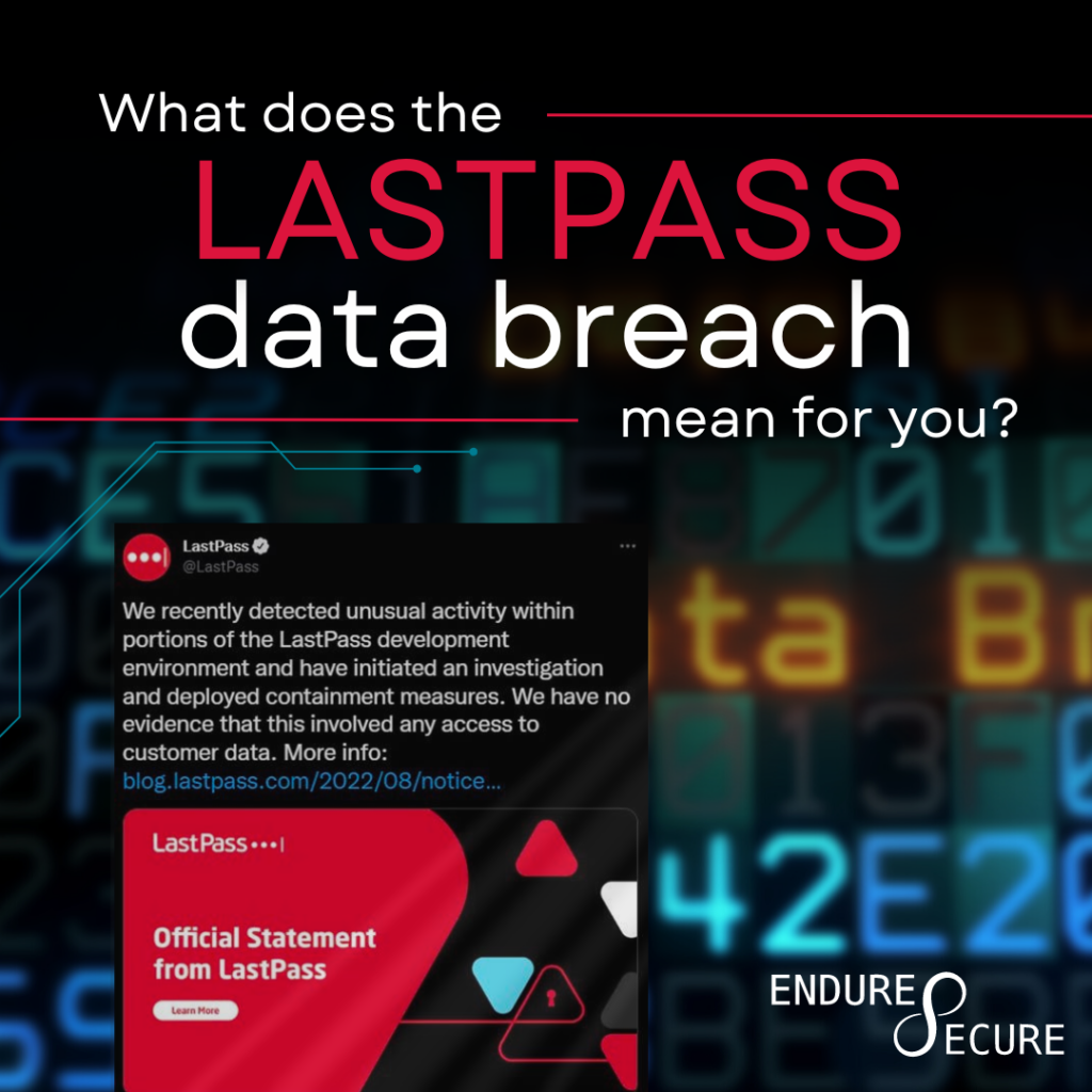 What does the LastPass data breach mean for you? - Endure Secure